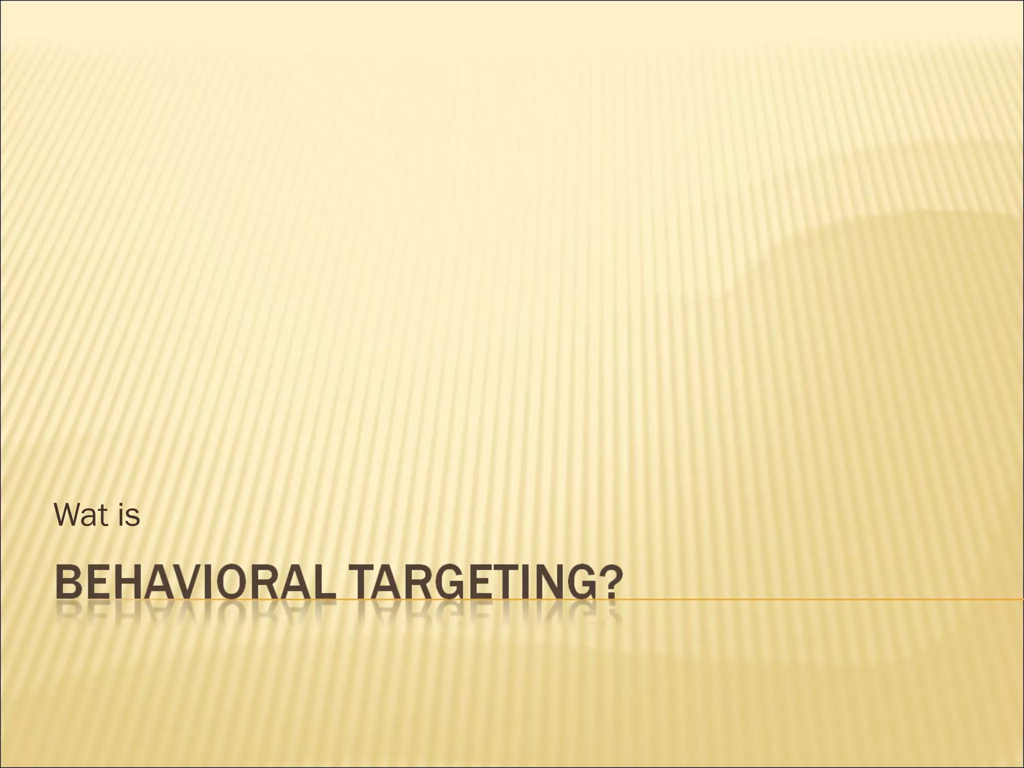 Wat is Behavioral Targeting? | PPT