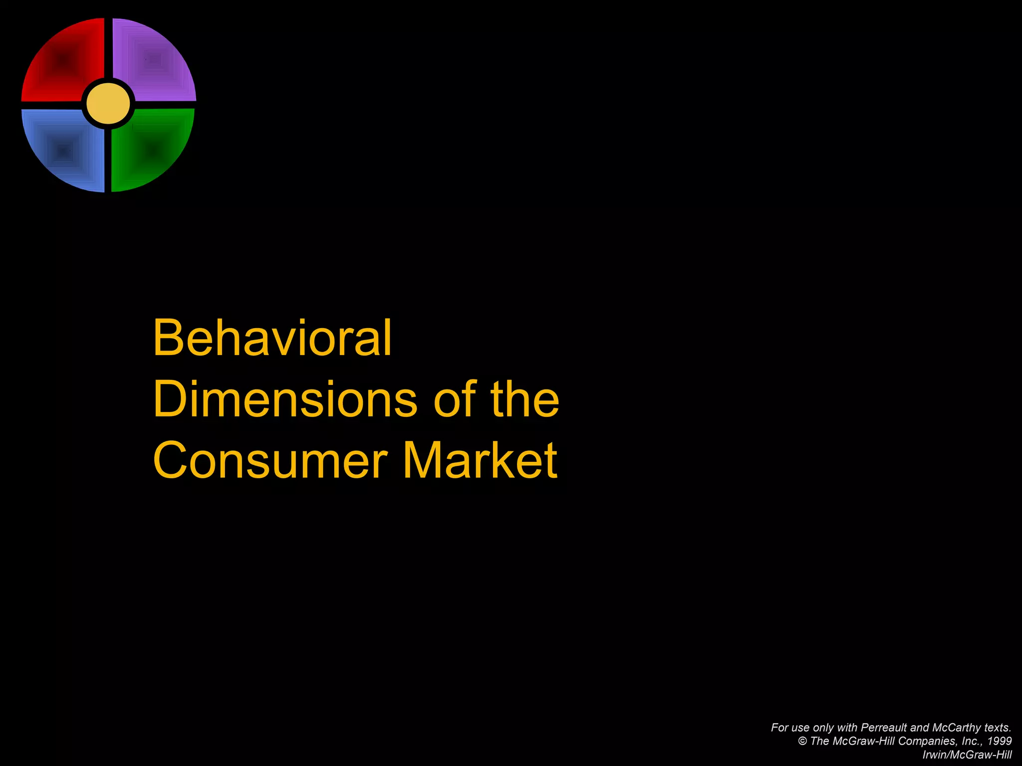 Behavioral dimensions of the consumer market | PPT