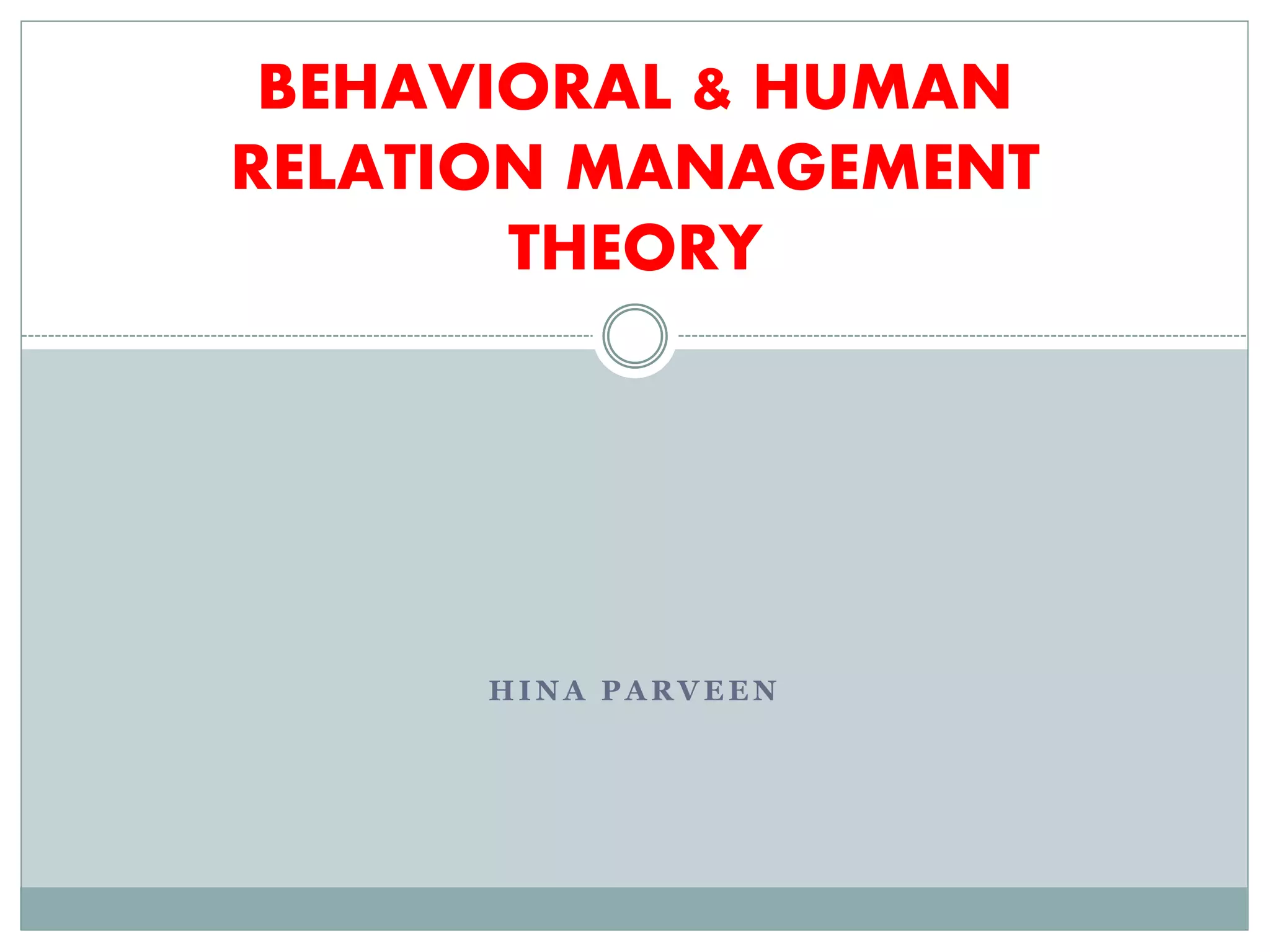 Behavioral & human relation management theory | PPTX