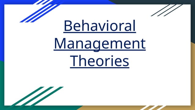 BEHAVIORAL MANAGEMENT THEORIES.powerpoint presentation | PPTX