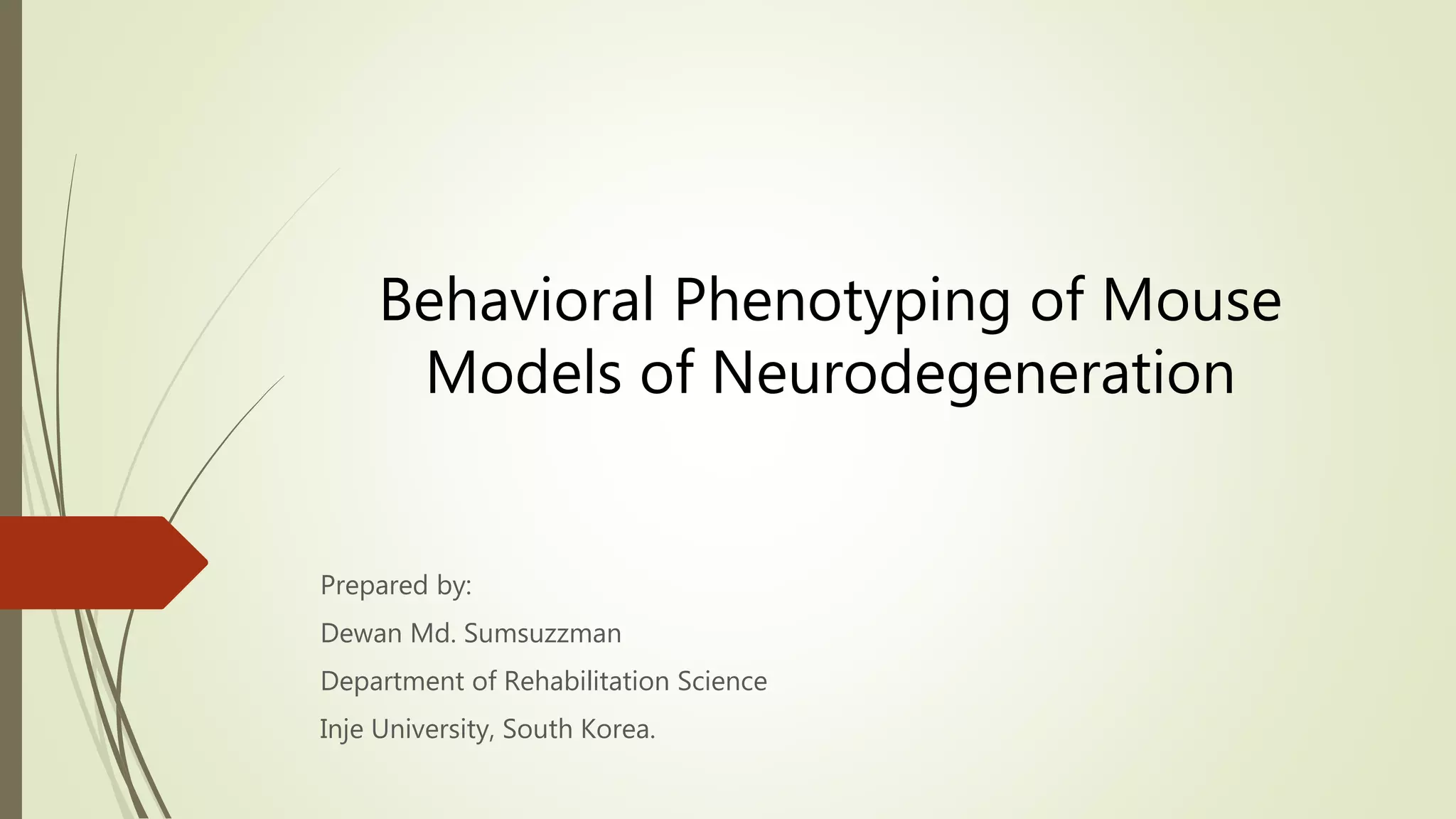 Behavioral phenotyping of mouse models of neurodegeneration | PPTX