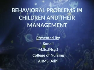 BEHAVIORAL PROBLEMS IN CHILDREN PART-1 /2 | PPTX