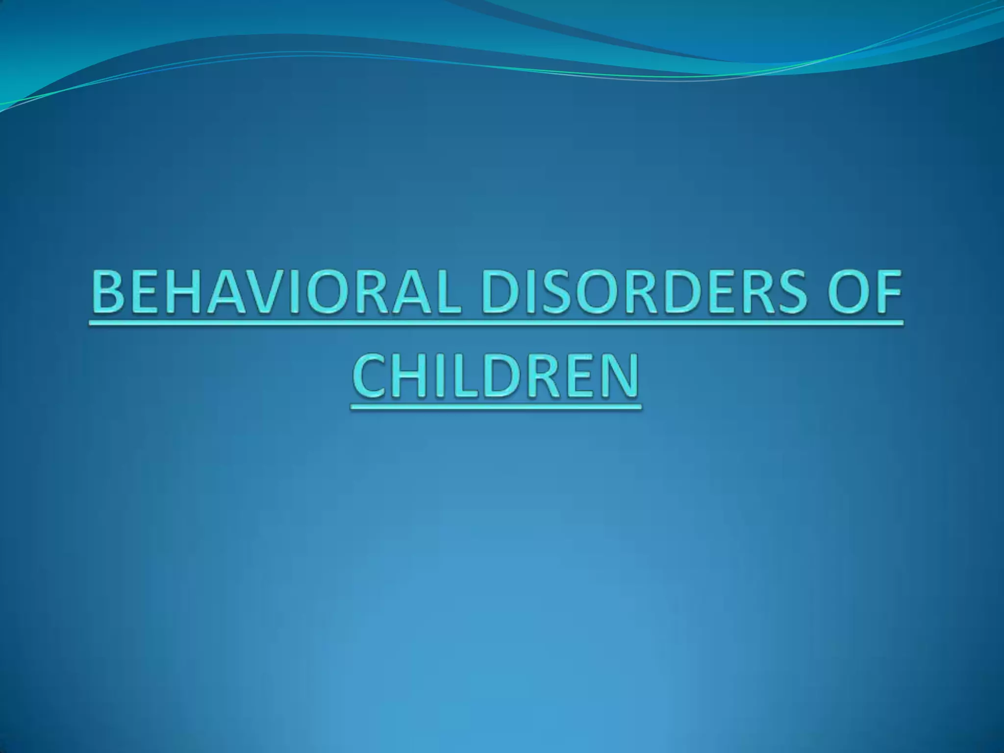 Behavioral problems in children | PPTX