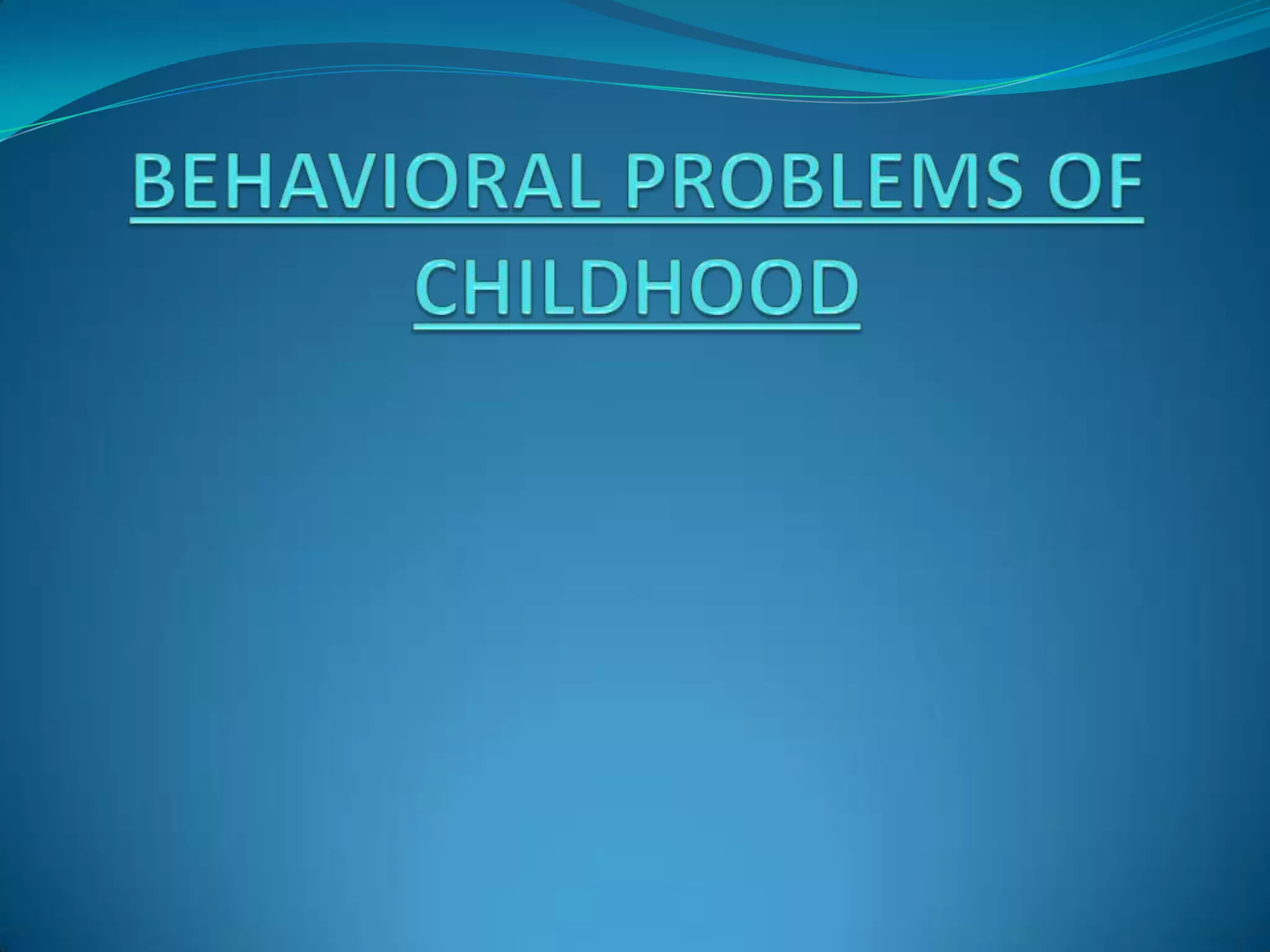 Behavioral problems in children | PPTX