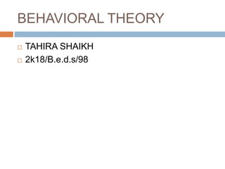 Behavioral theory | PPTX