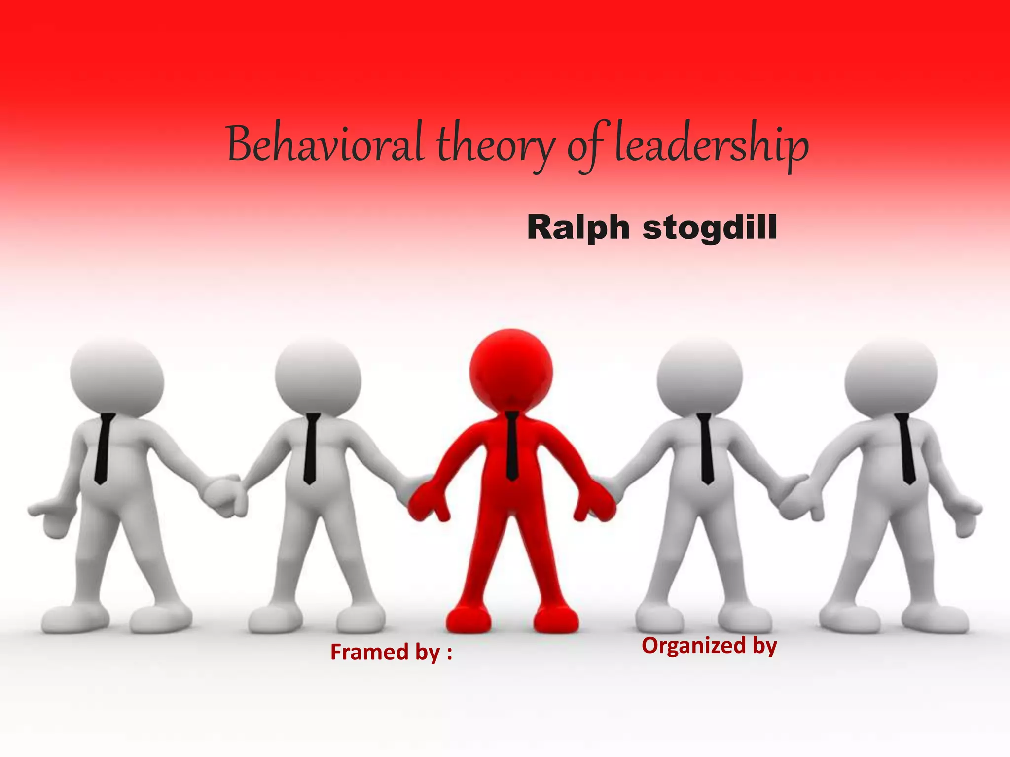 Behavioral theory of leadership | PPTX