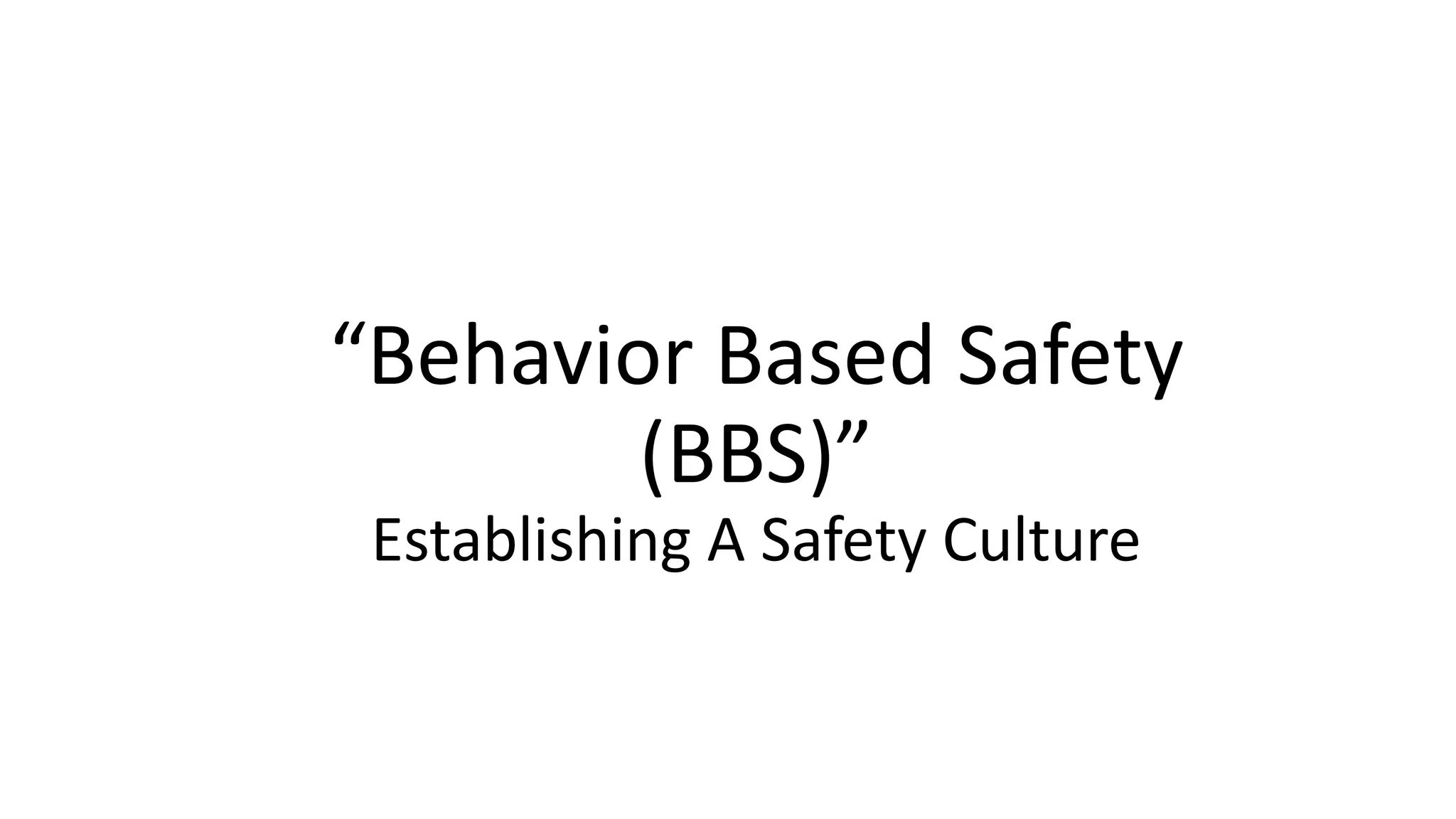 Behavior Based Safety (BBS).pptx