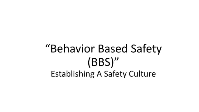 Behavior Based Safety (BBS).pptx