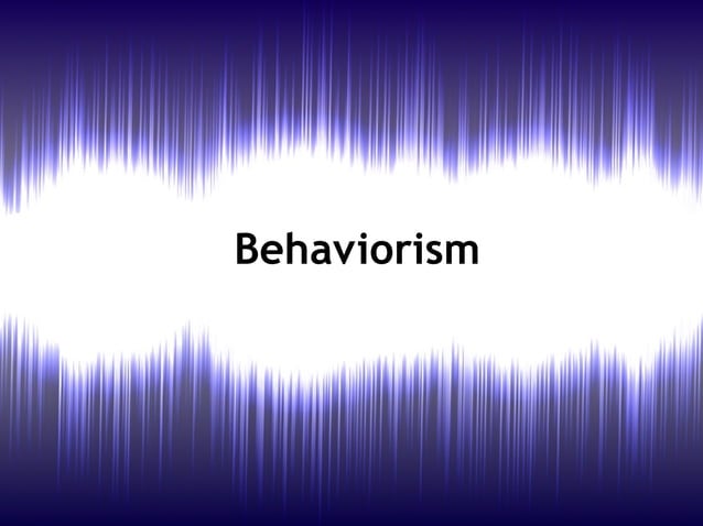 Behaviorism | PPT