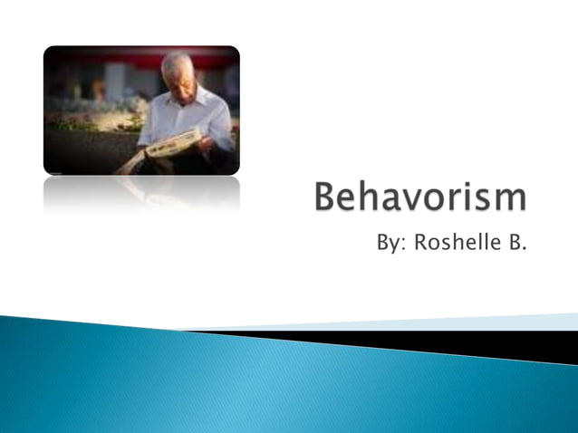 Behaviorism | PPTX | Educational Assessment | Education