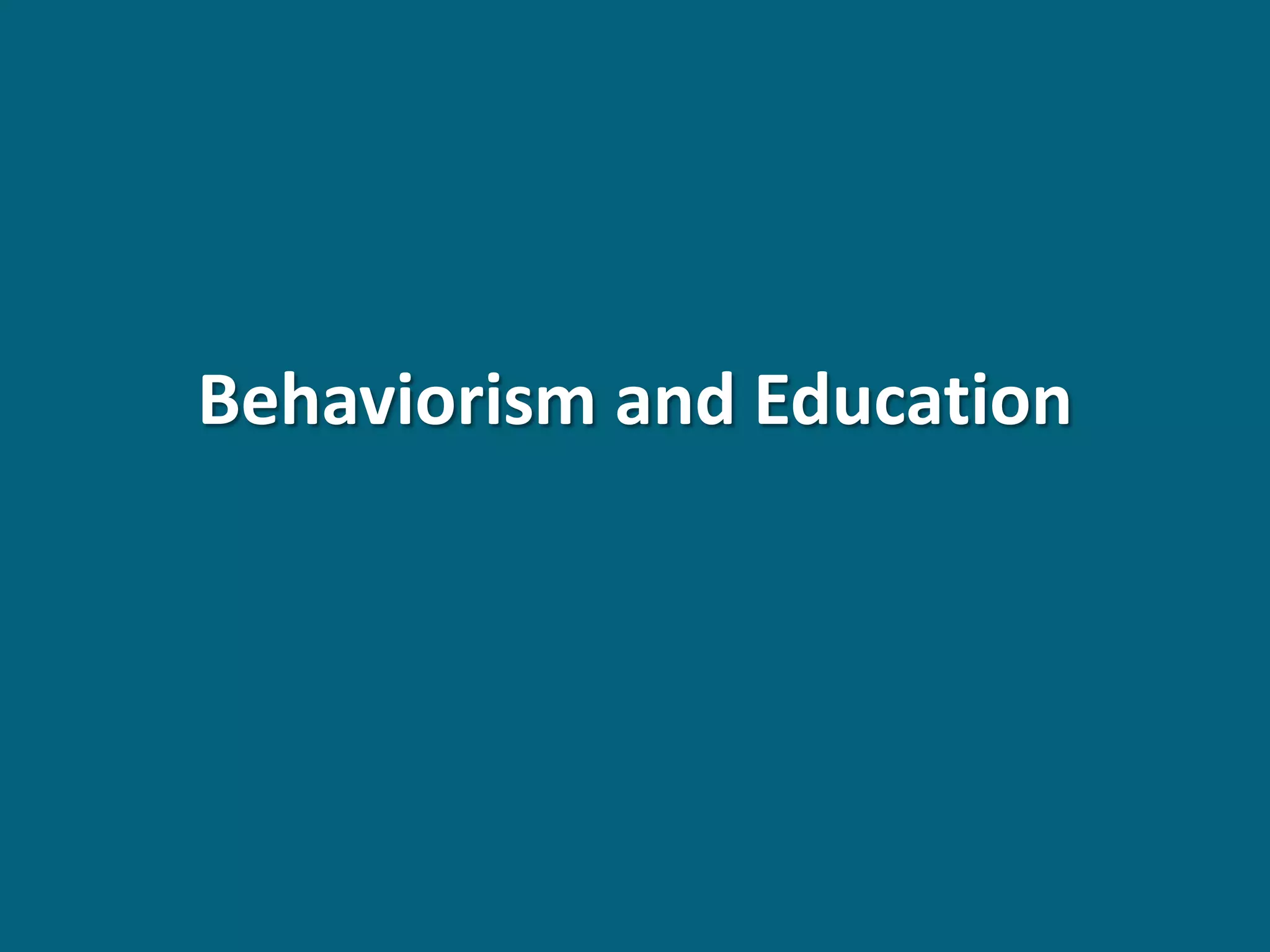 Behaviorism and education | PPTX
