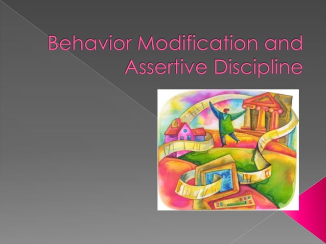 Behavior modification and assertive discipline | PPT