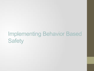 Behavior Based Safety (BBS) Perilaku Keselamatan.ppt