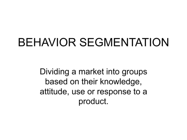 BEHAVIOR SEGMENTATION | PPT
