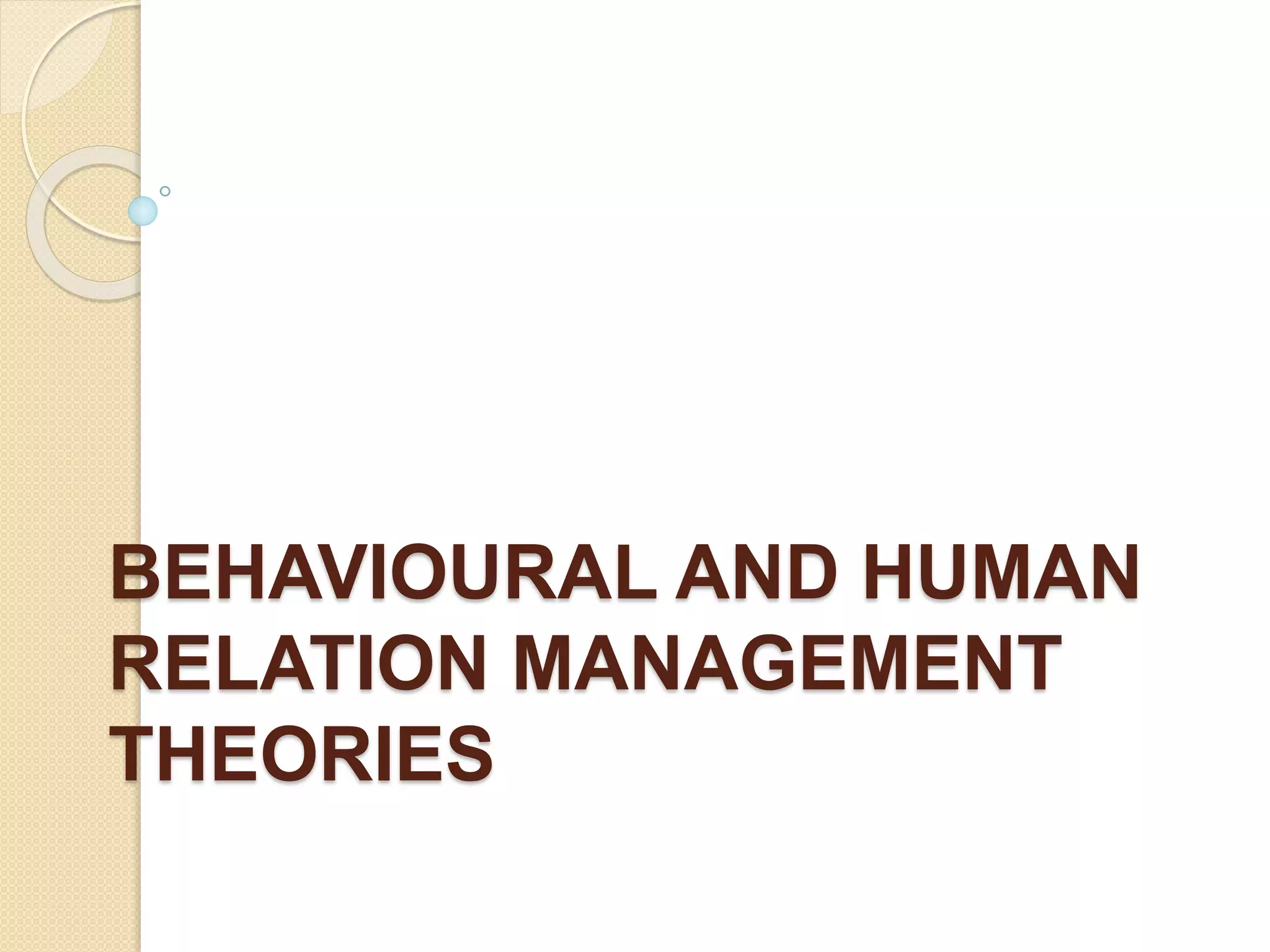 Behavioural and human relation management theories | PPTX