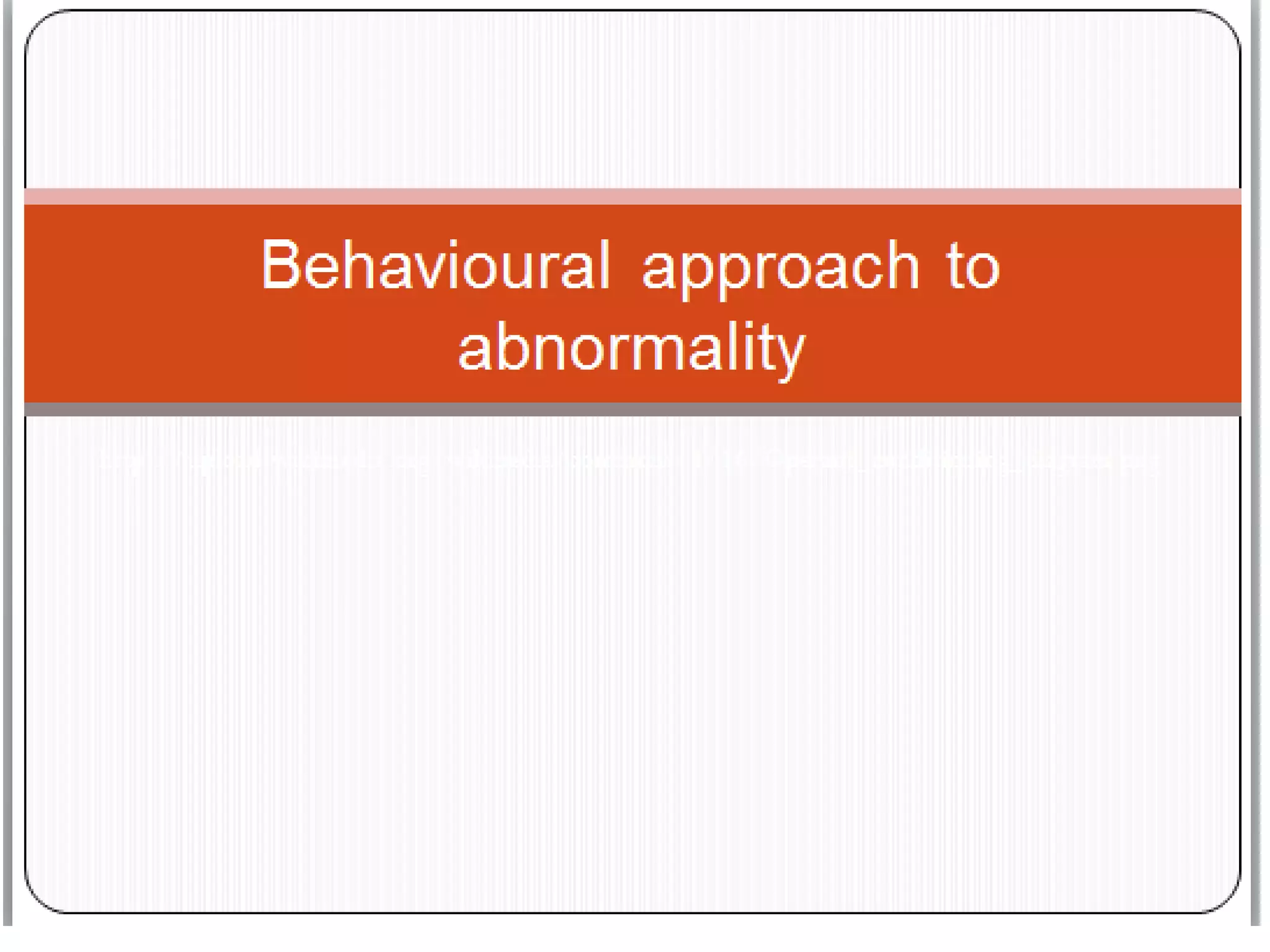 Behavioural approach to abnormality | PPTX | Physical Therapy | Wellness