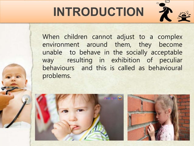 CHILDHOOD BEHAVIORAL DISORDERS AND ITS MANAGEMENT: AGE AND NATURE: INFANCY , TODDLERS ...