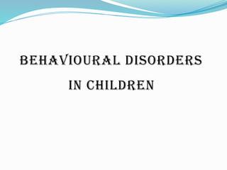 Behavioural disorders in children .pptx