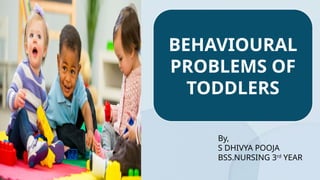Behavioural problems of toddlers nursing child health nursing | PPTX