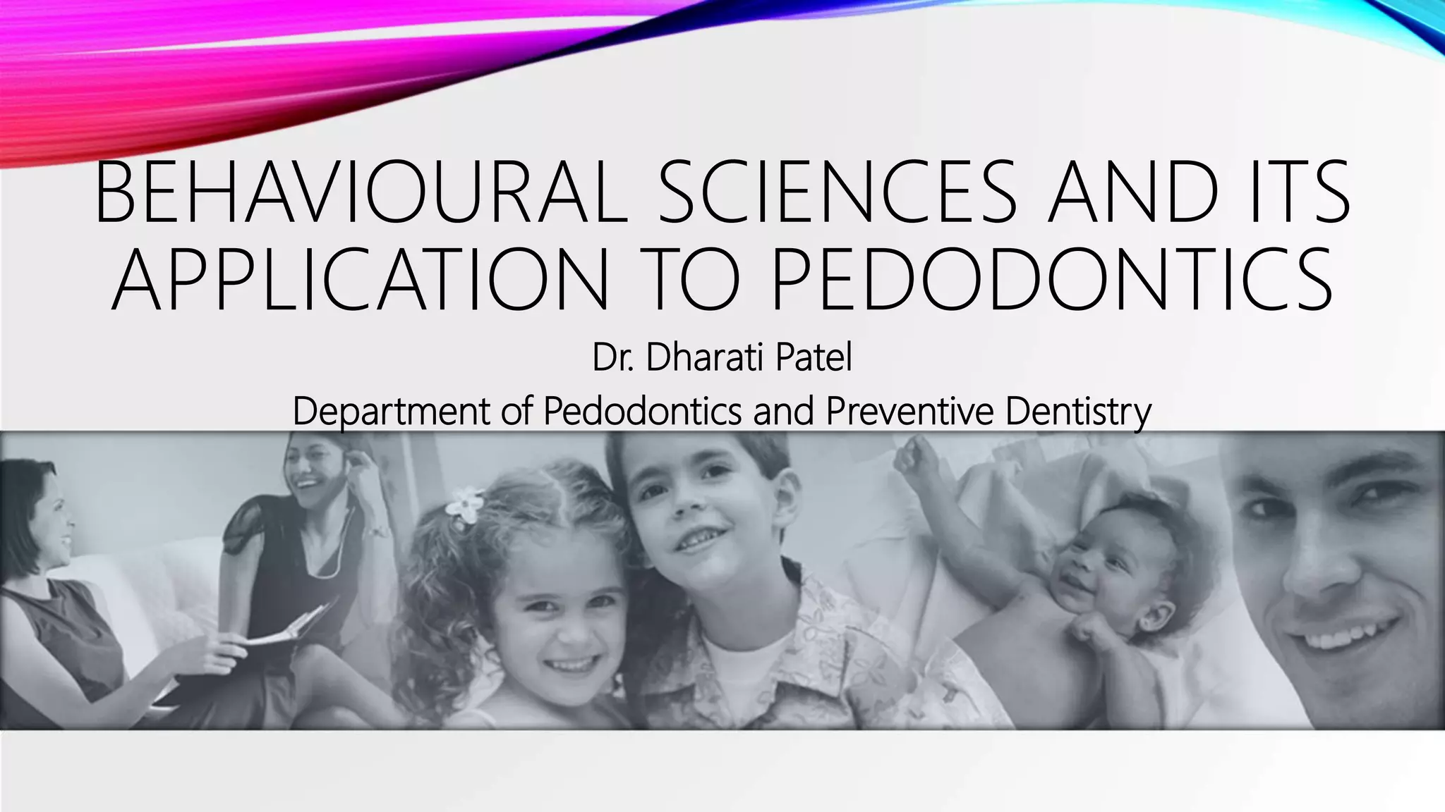Behavioural sciences and its application to pedodontics | PPTX