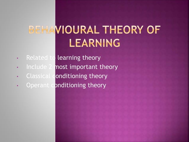 Behavioural theory of learning | PPT
