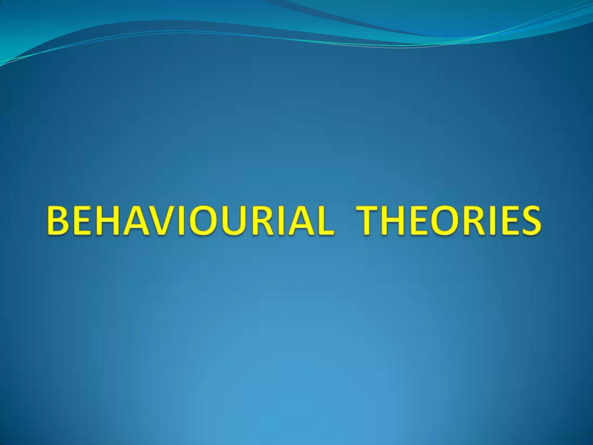 Behaviourial theories | PPT