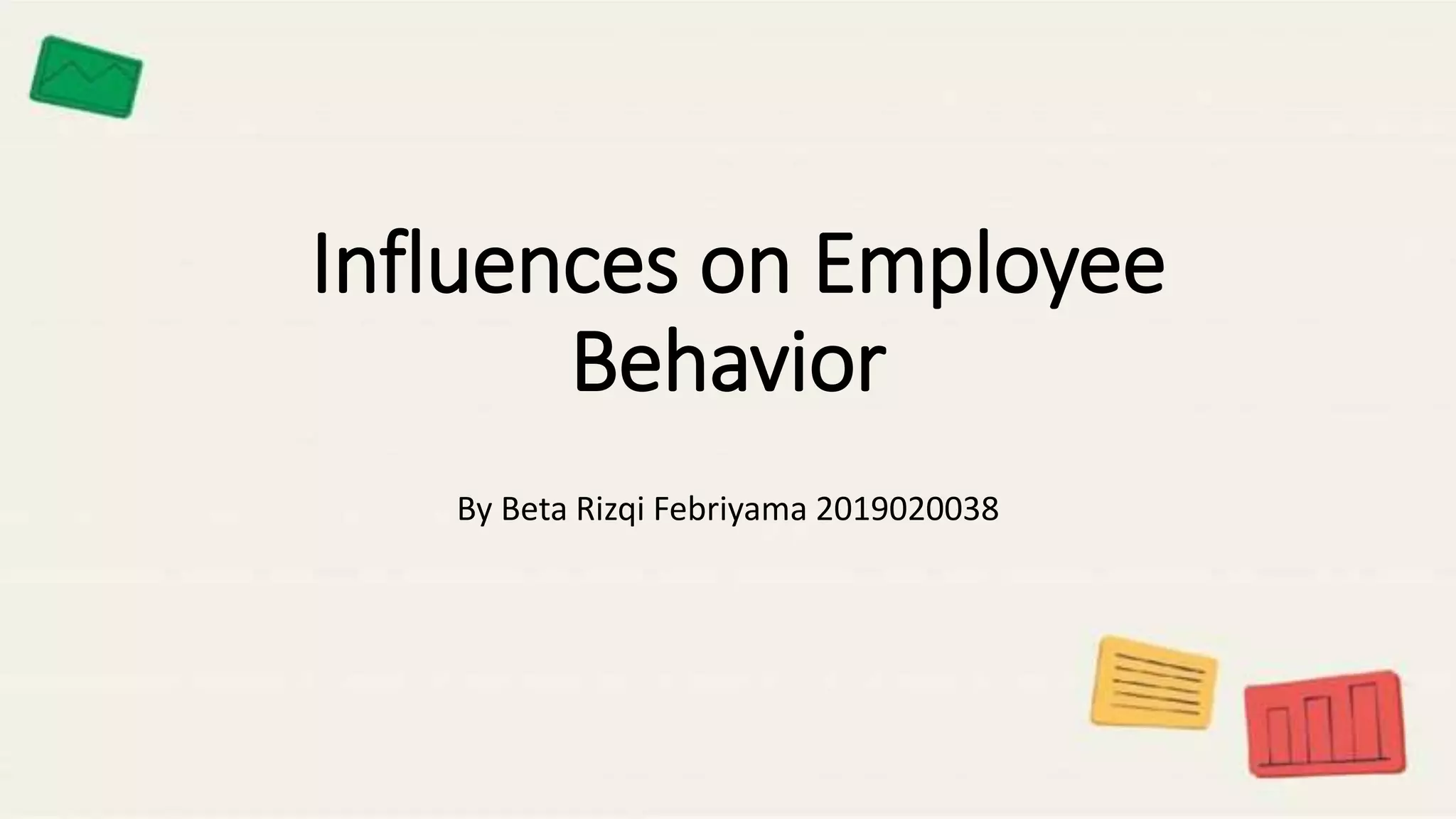 influences on employee behaviour | PPTX