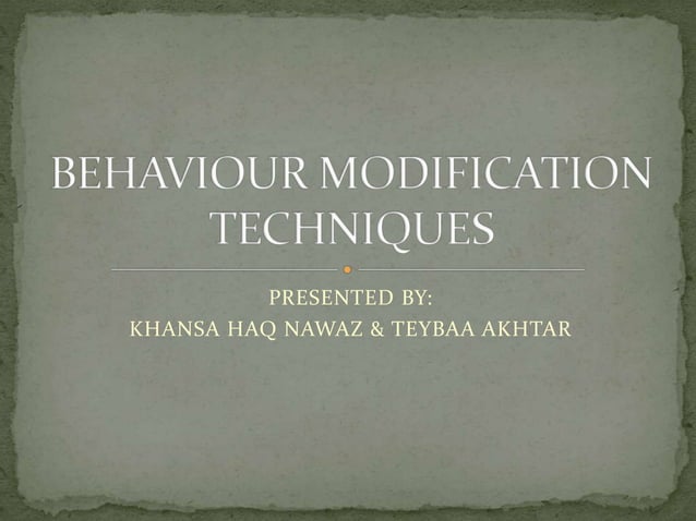 Behaviour modification techniques | PPTX | Parenting | Family and Relationships