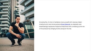 Behind-the-Scenes Sizzle With Sexy Hollywood Actor and Producer Enzo ...