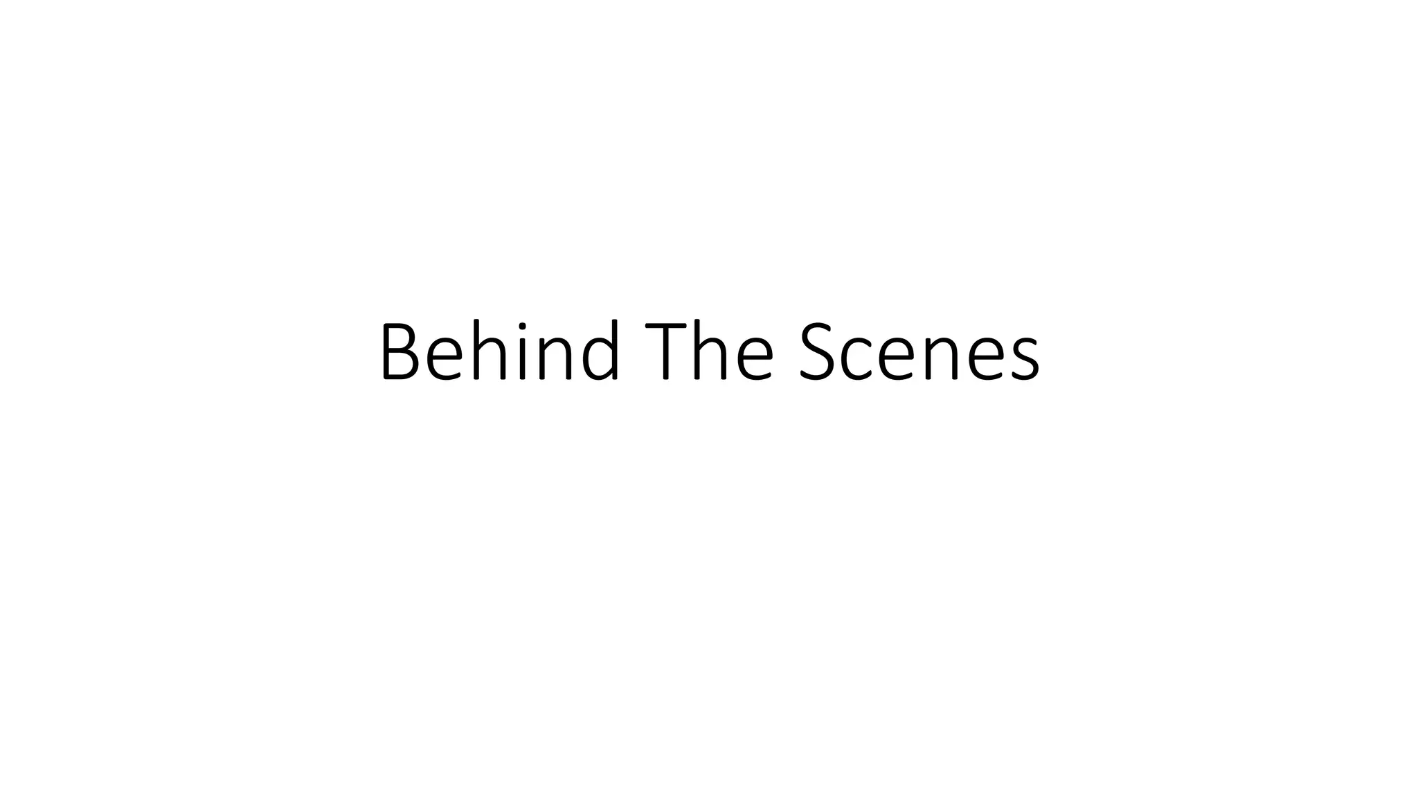 Behind The Scenes.pptxxxxxxxxxxxxxxxxxxxxxxxxx | PPTX
