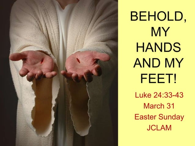 Behold, my hands and my feet! | PPTX