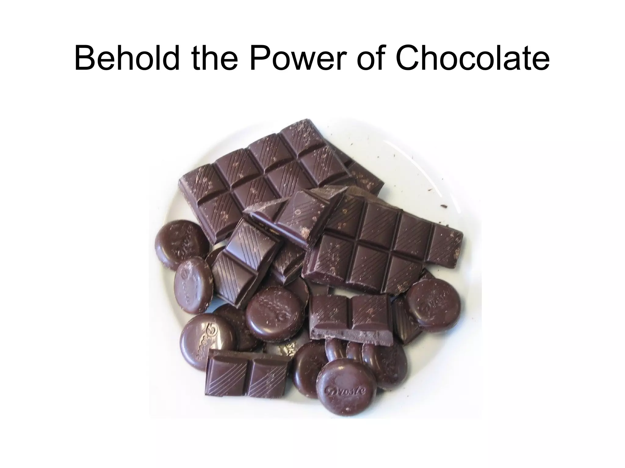 Behold the power of chocolate | ODP