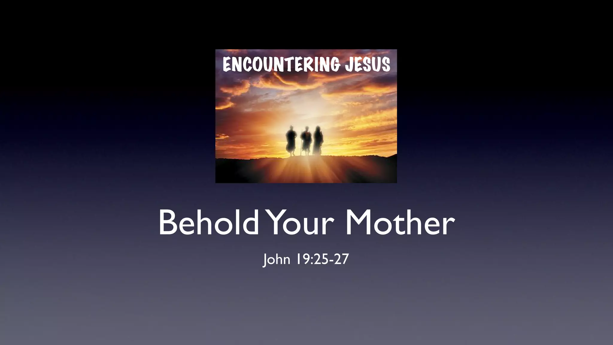 Encountering Jesus: Behold Your Mother | PDF