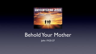 Encountering Jesus: Behold Your Mother | PDF