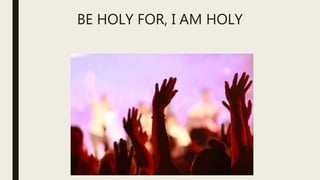 Be Holy | PPT