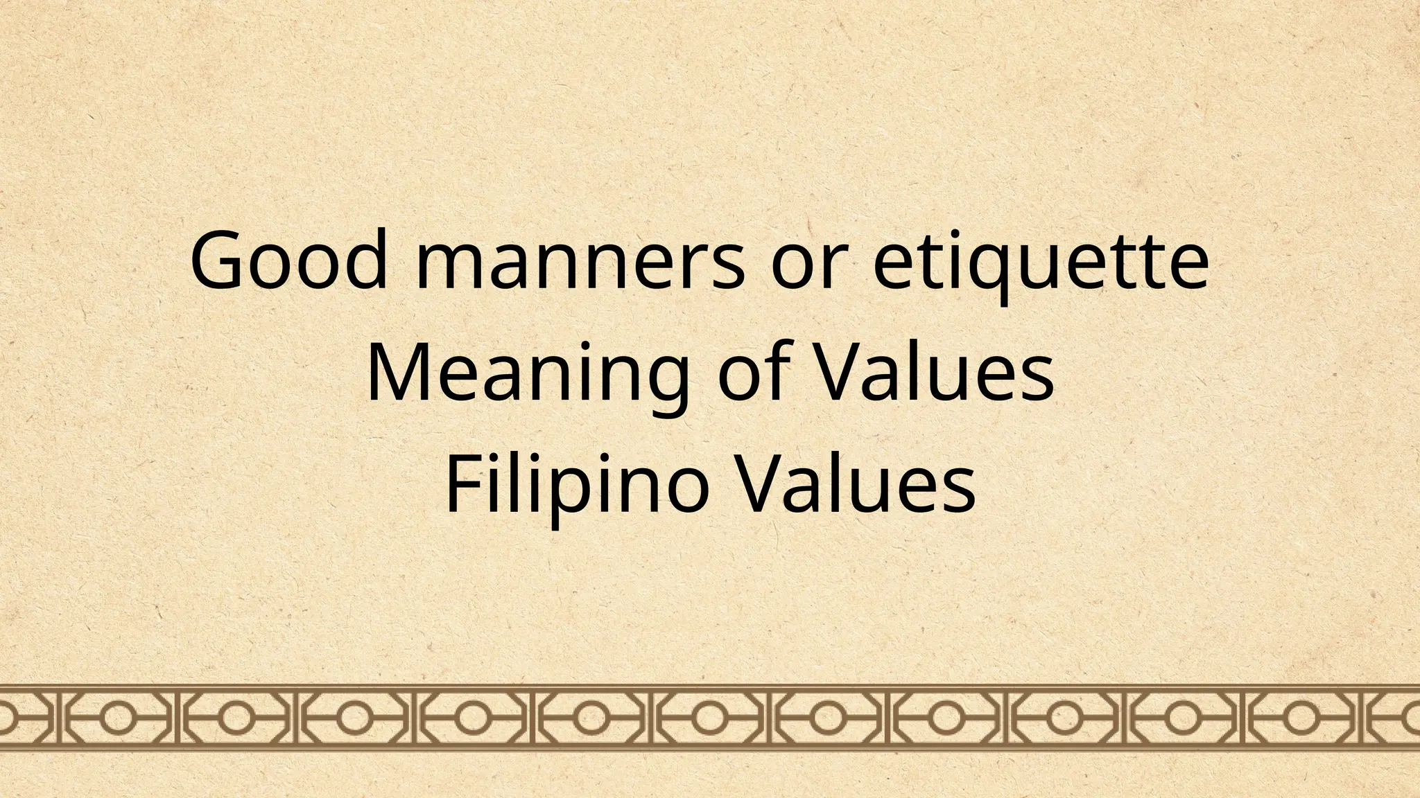 Good Manners or Etiquette Meaning of Values Filipino Values (Ethics) | PPTX