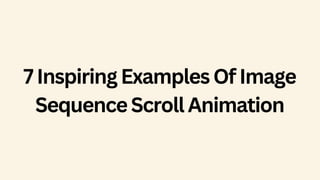 7 inspiring examples of image sequence scroll animation | PDF