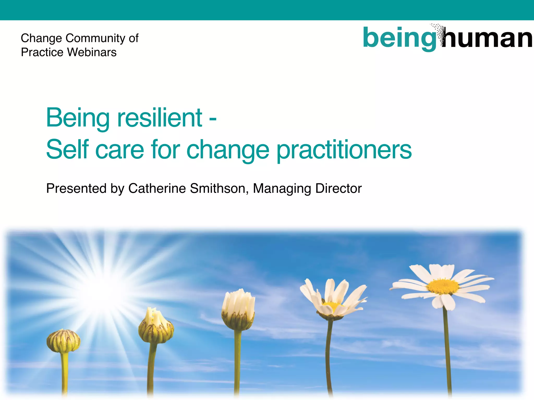 Being resilient: Self care for Change Practitioners | PDF