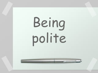 Being polite | PPTX