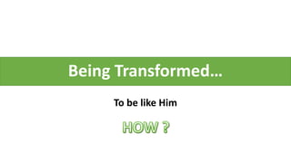 Being Transformed | PPTX