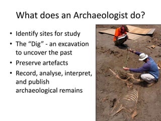 Archaeology digging up the past | PPTX