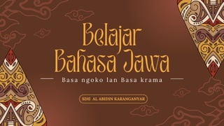 Belajar Bahasa Jawa (Basa ngoko lan Basa Krama).pptx