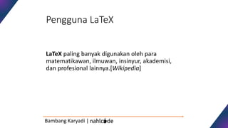 Belajar LaTeX - 0. Mengenal dan Cara Install Editor LaTex.pptx