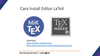 Belajar LaTeX - 0. Mengenal dan Cara Install Editor LaTex.pptx