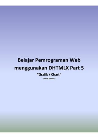 Belajar pemrograman berbasis web php dhtmlx part 5 grafik | PDF