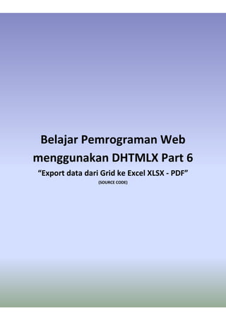 Belajar pemrograman berbasis web php dhtmlx part 6 export data | PDF
