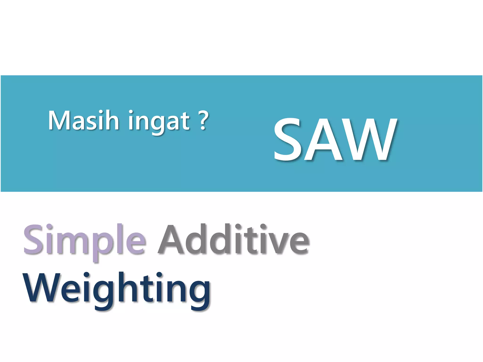 Metode Simple Additive Weighting (SAW) dan Rank Order Centroid (ROC) | PPTX