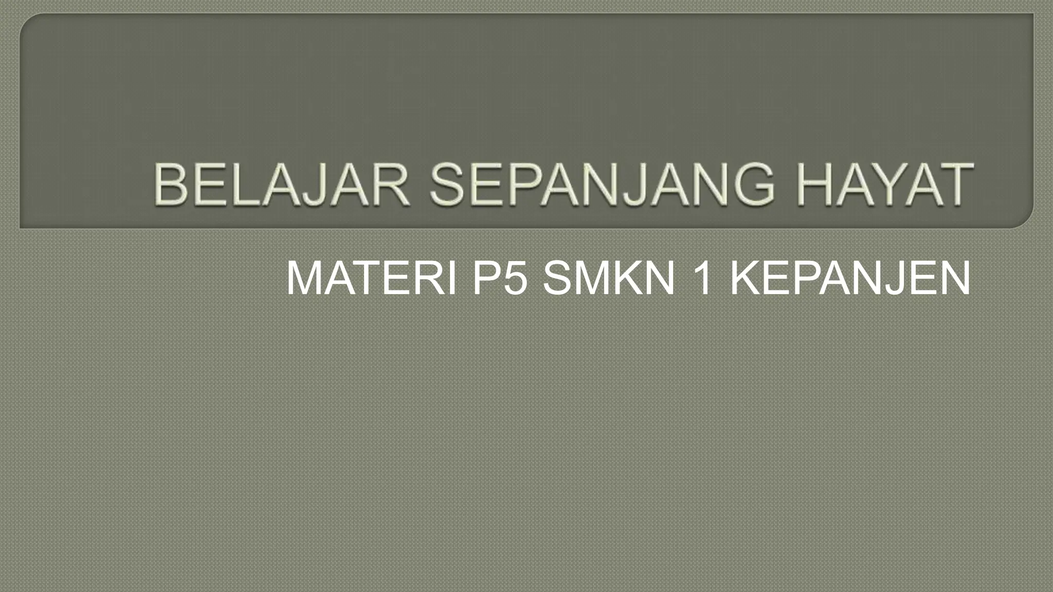 BELAJAR SEPANJANG HAYAT_MATERI P5 KELAS XI.pptx