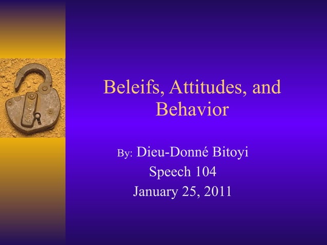 Beliefs, attitudes, and behavior | PPT