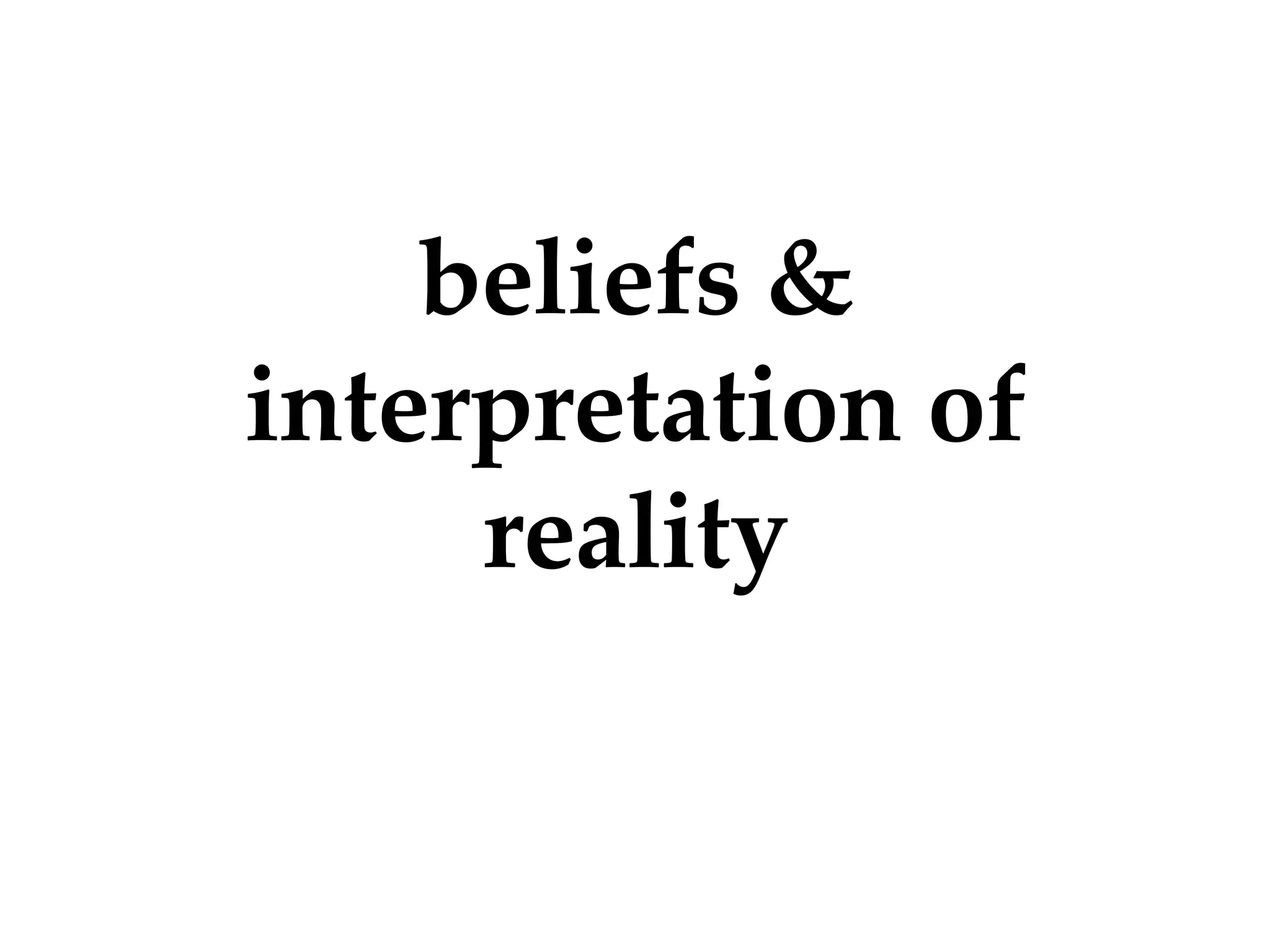 Beliefs & Interpretation Of Reality | PPT